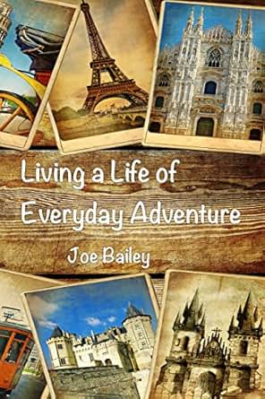 Living a Life of Everyday Adventure: A Guide to Incorporating Fun ...