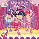 A Berry Bitty Ballet (Strawberry Shortcake): Amy Ackelsberg ...