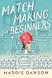 Matchmaking for Beginners: A Novel: Dawson, Maddie: 9781503900684 ...