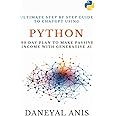 Ultimate Step by Step Guide to ChatGPT Using Python: 90 Day Plan to Make Passive Income with ...