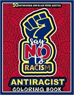 Antiracist Coloring Book: Say No to Racism: This Single Sided Coloring ...