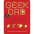 Geek Dad: Awesomely Geeky Projects and Activities for Dads and Kids to ...