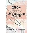 250+ Joyful Art Journaling Prompts: Book Two. Use this flip-book with ...