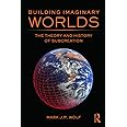 Amazon.com: Building Imaginary Worlds: 9780415631204: Wolf, Mark J.P ...