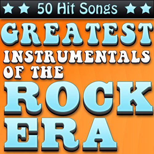 Greatest Instrumentals of the Rock Era - 50 Hit Songs by Various ...