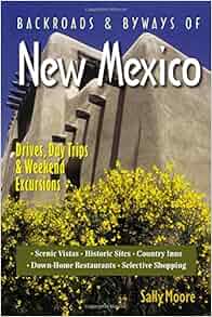 Backroads & Byways of New Mexico: Drives, Day Trips & Weekend Excursions: Sally Moore ...