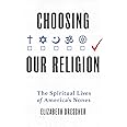 Choosing Our Religion: The Spiritual Lives of America's Nones: Drescher ...
