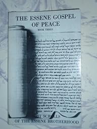 Essene Gospel of Peace, Book 3: Lost Scrolls of the Essene Brotherhood ...