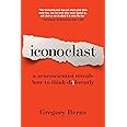 Iconoclast: A Neuroscientist Reveals How to Think Differently: Gregory ...