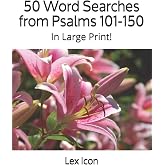 50 Word Searches from Psalms 51-100: In Large Print! (Lex Icon's Word ...