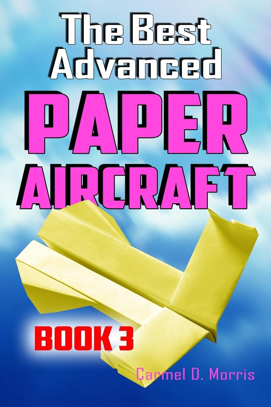 Mua The Best Advanced Paper Aircraft Book 3: High Performance Paper ...