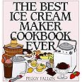 The Best Ice Cream Maker Cookbook Ever: Peggy Fallon: 9780060187651 ...