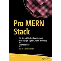 Pro MERN Stack: Full Stack Web App Development with Mongo, Express, React, and Node: Subramanian ...