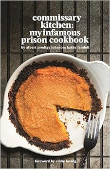 Amazon.com: Commissary Kitchen: My Infamous Prison Cookbook ...