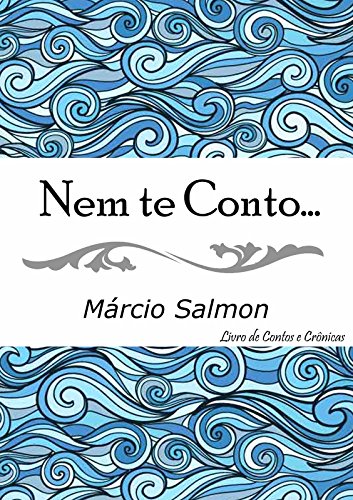 Nem te Conto... - eBook, Resumo, Ler Online e PDF - por Márcio Salmon