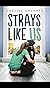 The Strays Like Us - Kindle edition by Galante, Cecilia. Children ...