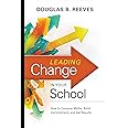 Leading Change in Your School: How to Conquer Myths, Build Commitment ...