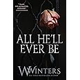 All He'll Ever Be (Merciless World Series): Winters, W., Winters ...