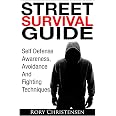 Street Survival Guide: Self Defense Awareness, Avoidance And Fighting ...