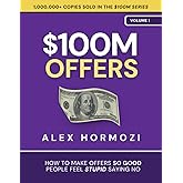 $100M Offers: How To Make Offers So Good People Feel Stupid Saying No ...