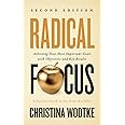 Radical Focus: Achieving Your Most Important Goals with Objectives and ...