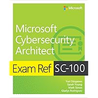 Exam Ref SC-100 Microsoft Cybersecurity Architect: Diogenes, Yuri, Young, Sarah, Simos, Mark ...