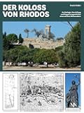Der Koloss von Rhodos und die Bauten des Helios: Neue Forschungen zu ...