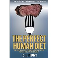 The Perfect Human Diet: The Simple Doctor-Proven Solution for the ...