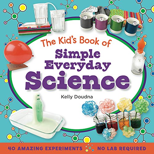 The Kid's Book of Simple Everyday Science: Doudna, Kelly: 9781938063343 ...