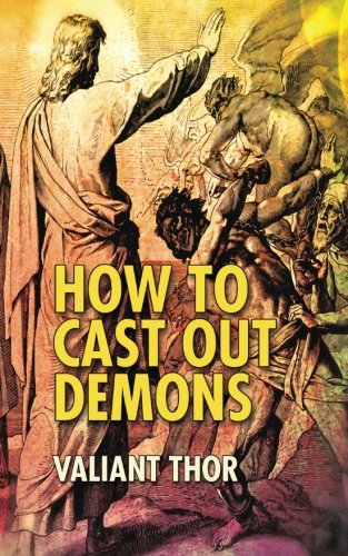 Amazon.com: How to Cast Out Demons: 9781981474738: Thor, Valiant ...