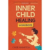 Inner Child Healing Workbook: A Companion Workbook with Exercises ...