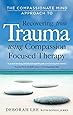 The Compassionate Mind (Compassion Focused Therapy): Amazon.co.uk: Paul ...