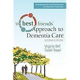 A Dignified Life: The Best Friends Approach to Alzheimer's Care: Bell ...