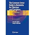The Common Sense Guide to Dementia For Clinicians and Caregivers ...