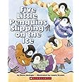 Five Little Penguins Slipping on the Ice: Steve Metzger, Laura Bryant ...