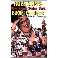 Ruby Ann's Down Home Trailer Park BBQin' Cookbook: Boxcar, Ruby Ann ...