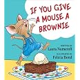 If You Give a Mouse a Brownie by Numeroff, Laura