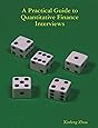 Amazon.com: A Practical Guide To Quantitative Finance Interviews ...