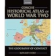 Concise Historical Atlas of World War Two: The Geography of Conflict ...