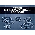 Ultimate Vehicle Maintenance Log Book: Service and Repair Journal for ...