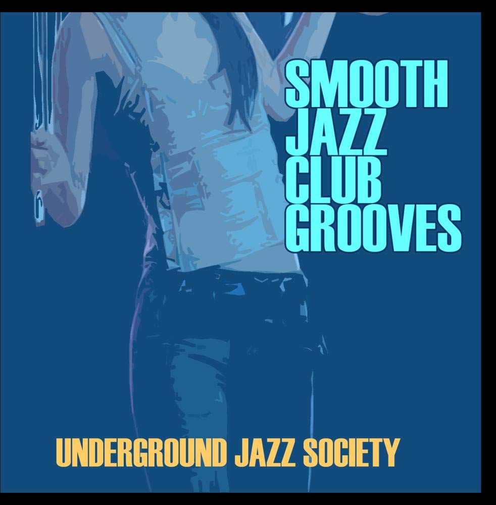 Underground Jazz Society - Smooth Jazz Club Grooves - Amazon.com Music