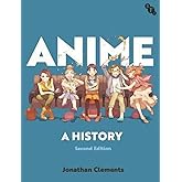 Amazon.com: Anime: A History: 9781844573905: Clements, Jonathan: Books
