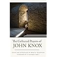 The Collected Prayers of John Knox: John Knox, Brian G. Najapfour ...