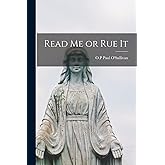 Read Me Or Rue It: Father Paul O'Sullivan: 9780895554581: Amazon.com: Books