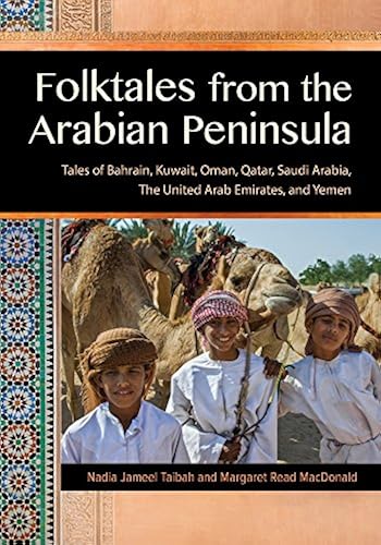 Folktales from the Arabian Peninsula: Tales of Bahrain, Kuwait, Oman ...