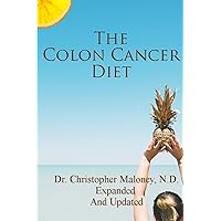 The Colon Cancer Diet: Maloney N.D., Dr. Christopher J.: 9781530478132 ...