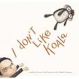 I Don't Like Koala: Ferrell, Sean, Santoso, Charles: 9781481400688 ...