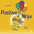 Positive Ninja: A Children’s Book About Mindfulness and Managing ...