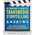 A Creator's Guide to Transmedia Storytelling: How to Captivate and ...