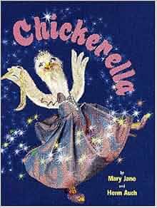 Chickerella: Mary Jane Auch: 9780823418046: Amazon.com: Books